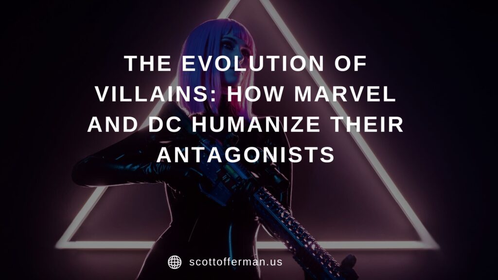 The Evolution Of Villains: How Marvel And DC Humanize Their Antagonists ...